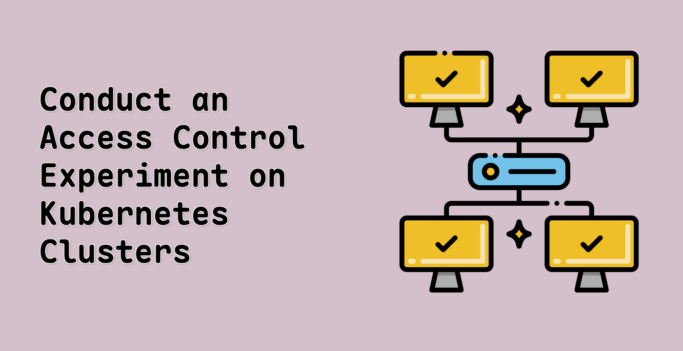 Conduct An Access Control Experiment On Kubernetes Clusters Labex