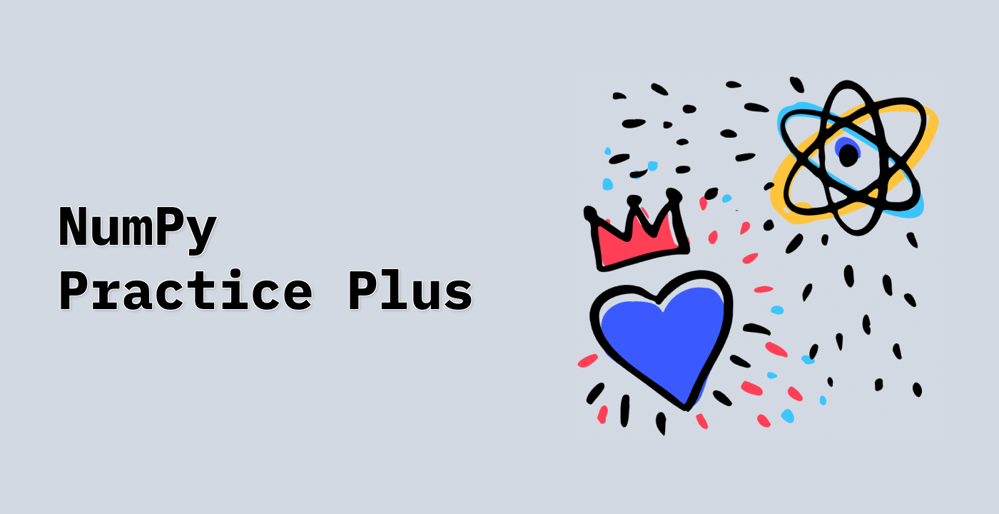 GitHub - labex-labs/numpy-practice-plus: [NumPy Practice Plus]-In this course, You will practice ...