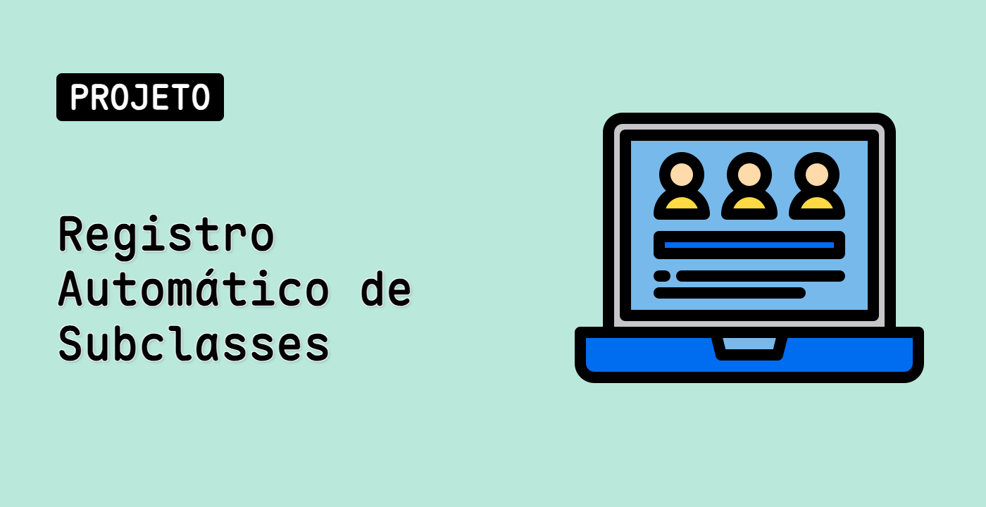 Projeto | Registro Automático de Subclasses em Python - Tutorial e Exemplos | LabEx