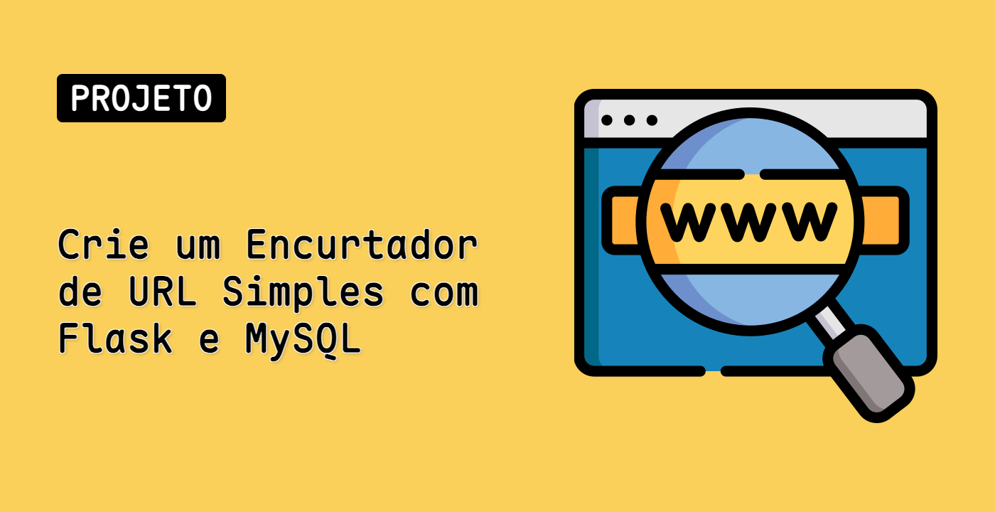 Projeto | Crie um Encurtador de URL Simples com Flask e MySQL | LabEx