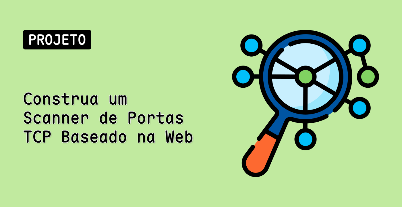Projeto | Construa um Scanner de Portas TCP Baseado na Web | LabEx