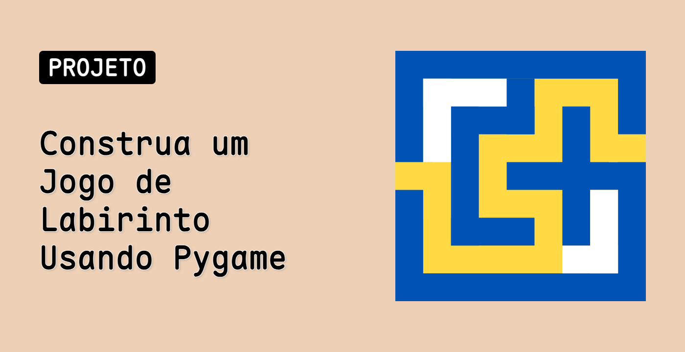 Projeto | Construa um Jogo de Labirinto com Pygame: Embarque em uma ...