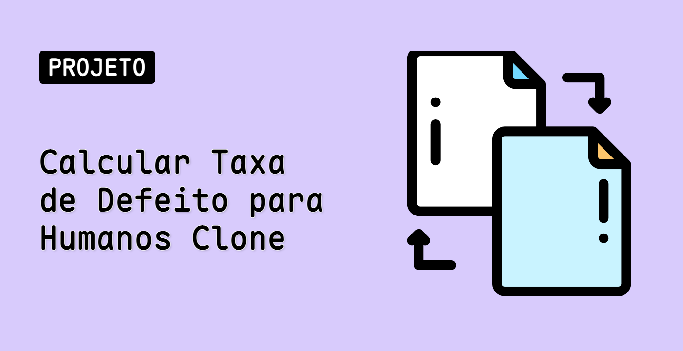 Projeto | Dominando o Cálculo da Taxa de Defeito de Humanos Clone | LabEx