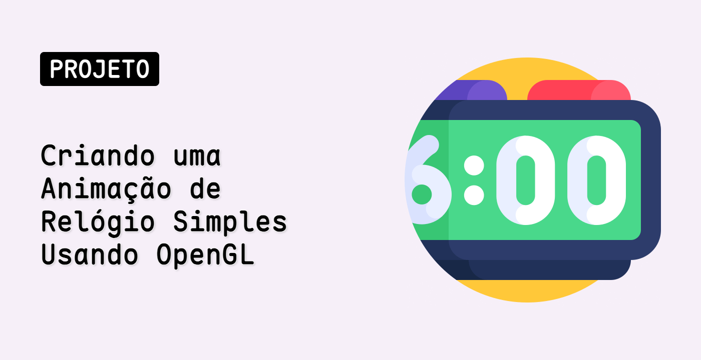 Projeto Crie Uma Animação De Relógio Simples Com Opengl Labex