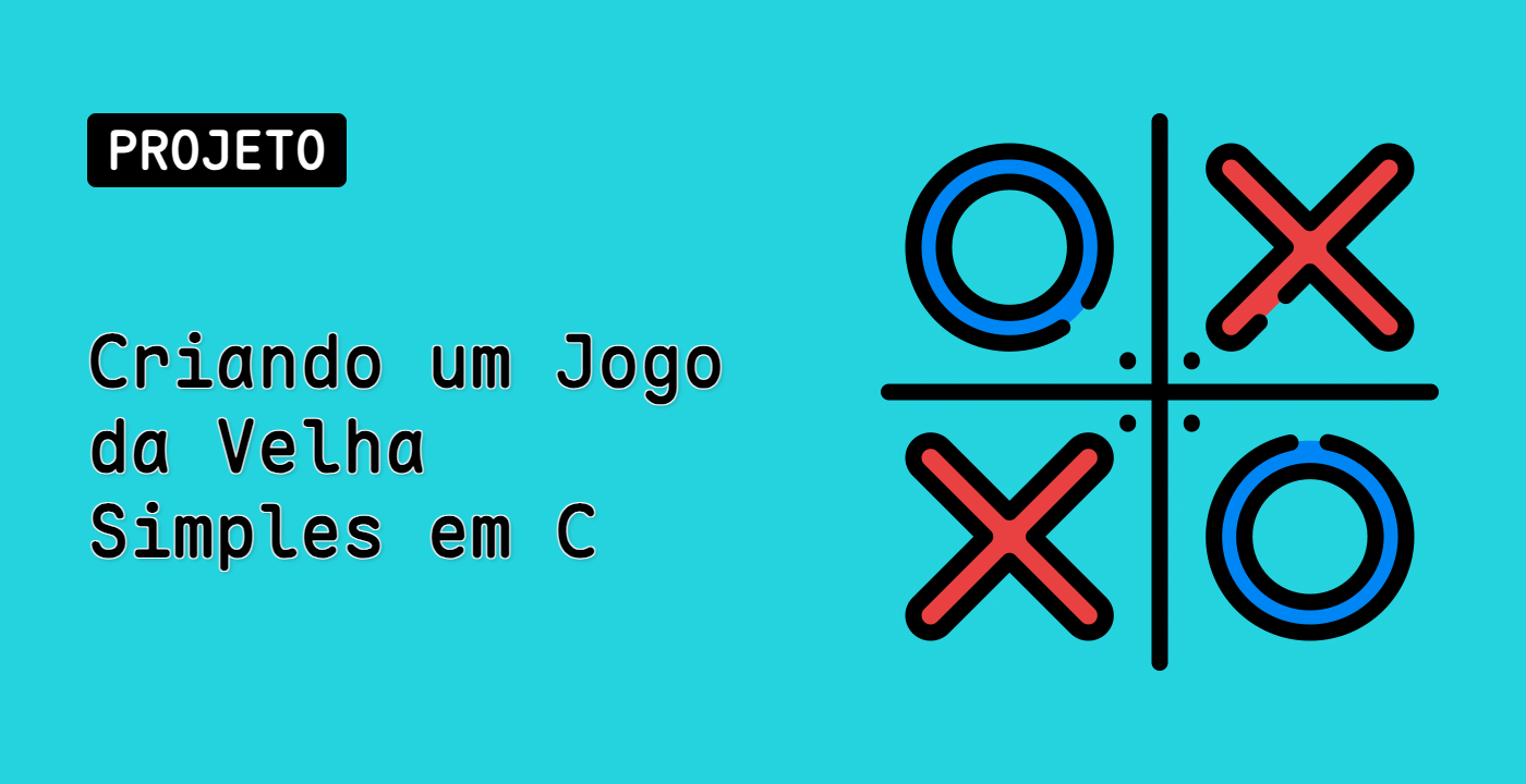Projeto | Crie um Jogo da Velha Simples em C - Tutorial | LabEx