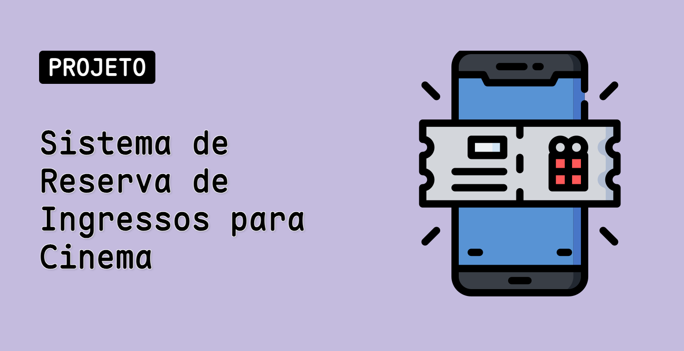 Projeto | Construa um Sistema de Reserva de Ingressos para Cinema | LabEx