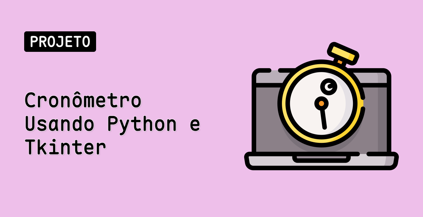 Projeto | Cronômetro com Python e Tkinter: Crie um Aplicativo de Monitoramento de Tempo Poderoso ...